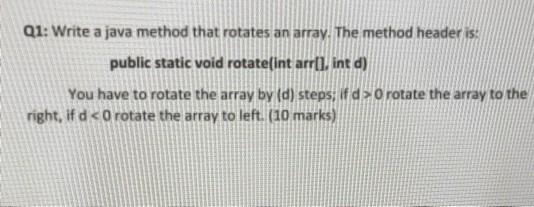 Solved Q1 Write A Java Method That Rotates An Array The 1289