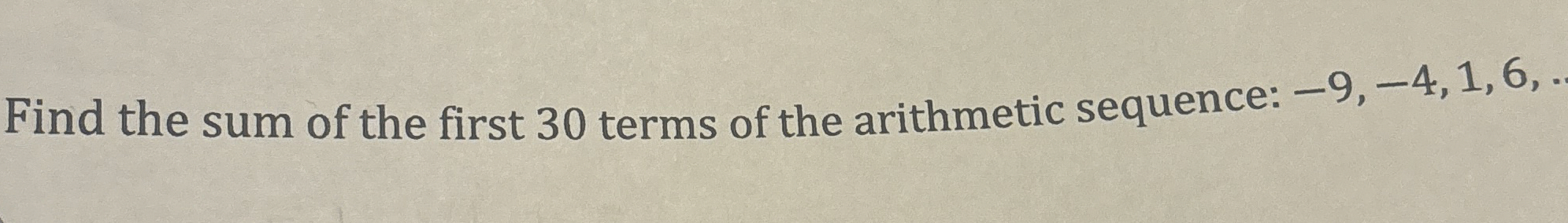 Solved Find The Sum Of The First 30 ﻿terms Of The Arithmetic