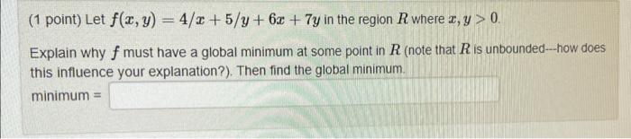Solved (1 point) Let f(x,y)=4/x+5/y+6x+7y in the region R | Chegg.com Solved (1 point) Let f(x,y)=4/x+5/y+6x+7y in the region R | Chegg.com