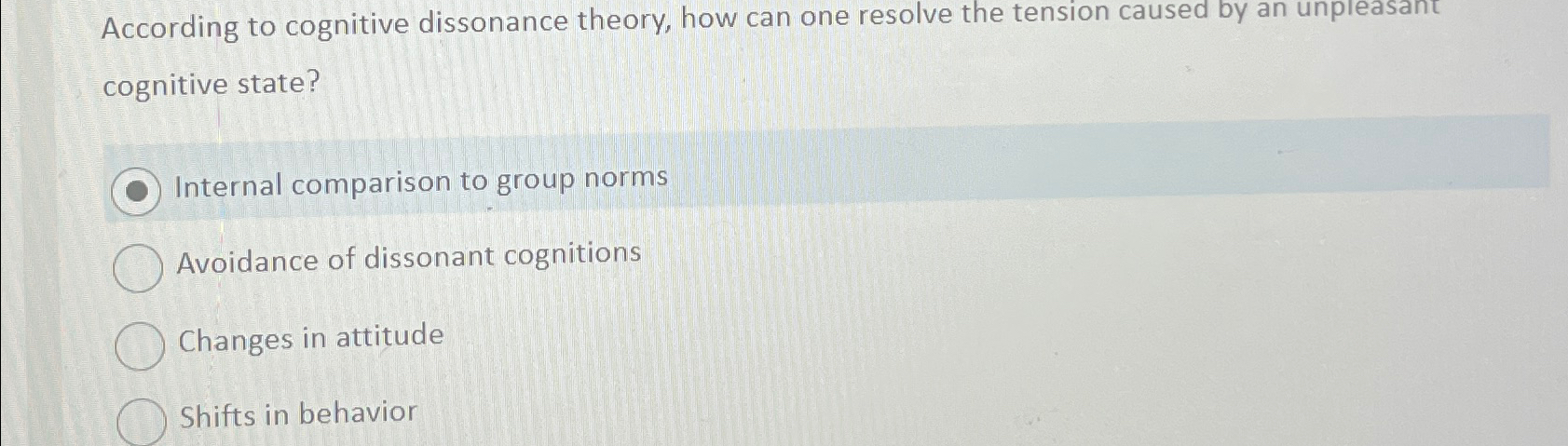 Solved According to cognitive dissonance theory, how can one | Chegg.com