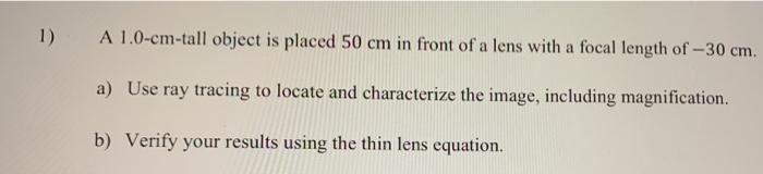Solved 1) A 1.0-cm-tall object is placed 50 cm in front of a | Chegg.com