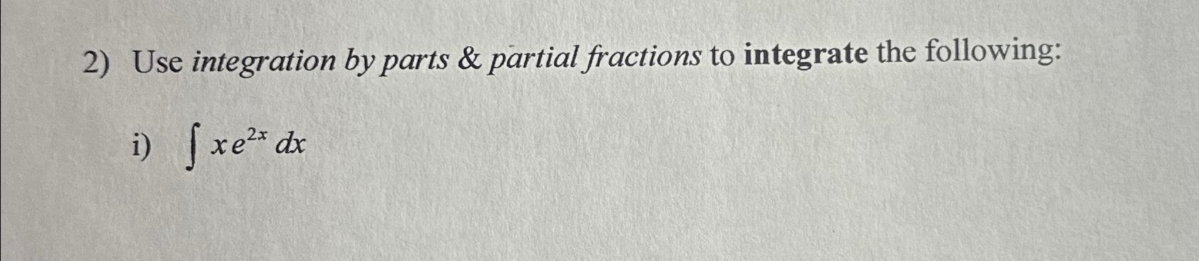 Solved Use integration by parts & partial fractions to | Chegg.com