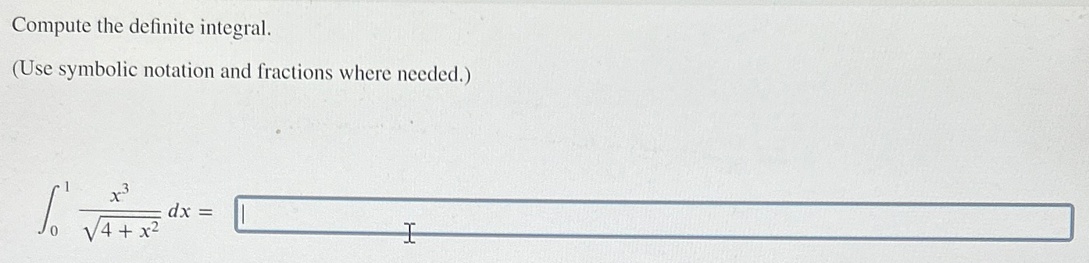 Solved Compute the definite integral.(Use symbolic notation | Chegg.com