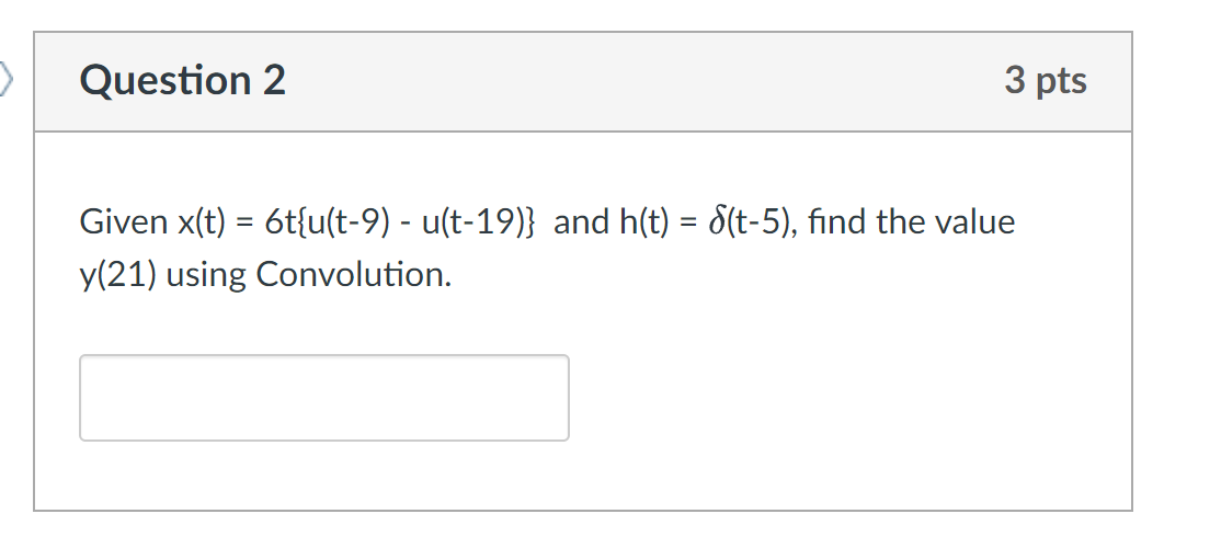 Solved Question 23 ﻿ptsGiven x(t)=6t{u(t-9)-u(t-19)} ﻿and | Chegg.com