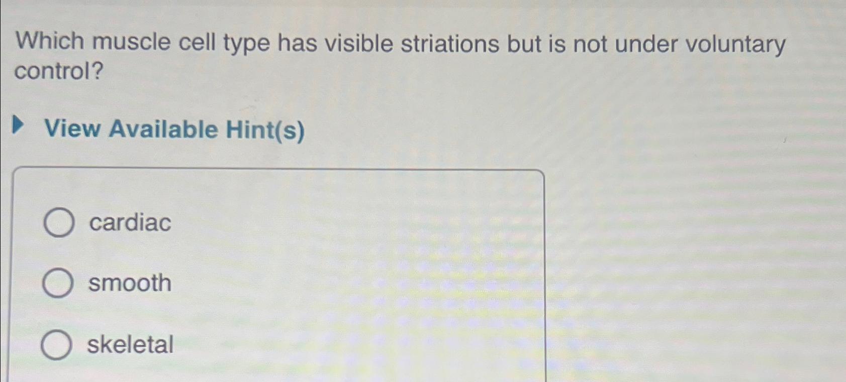 Solved Which muscle cell type has visible striations but is | Chegg.com