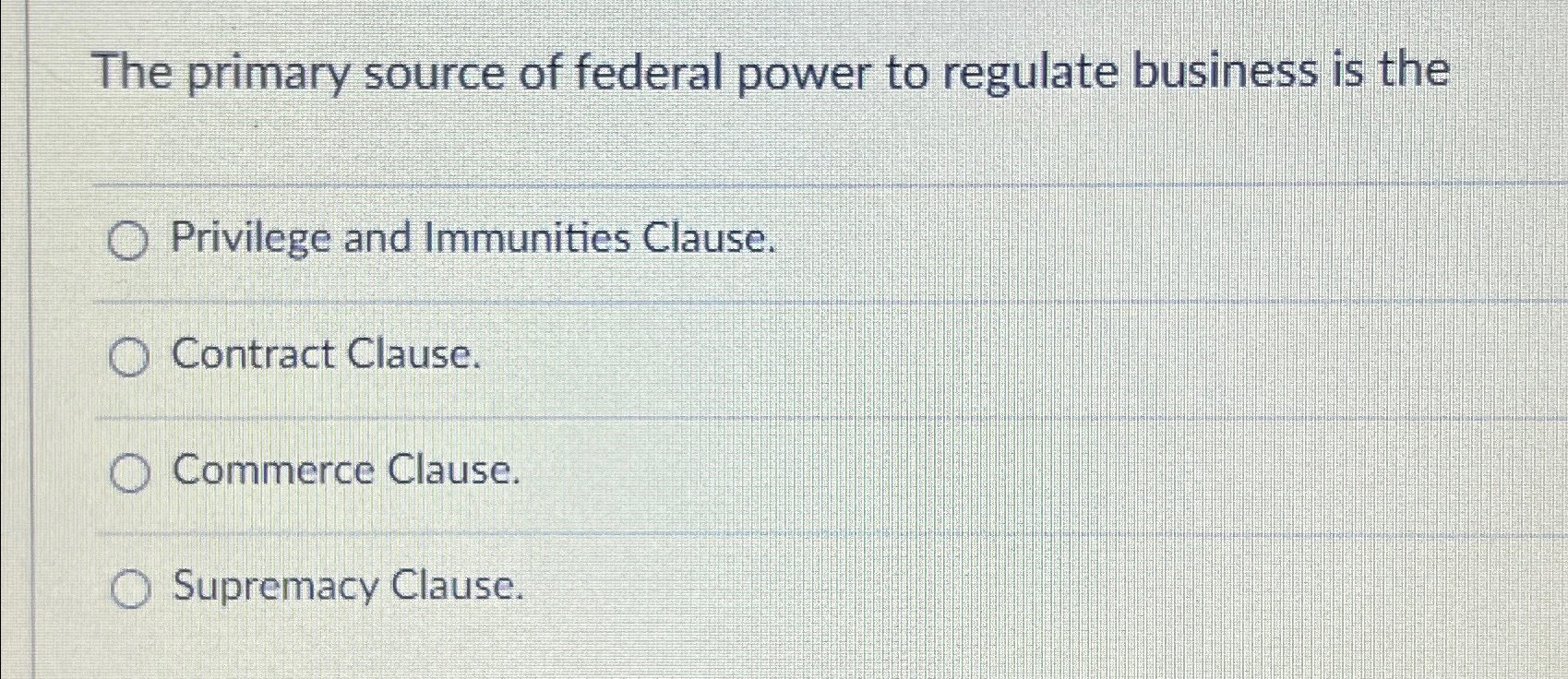 Solved The primary source of federal power to regulate | Chegg.com