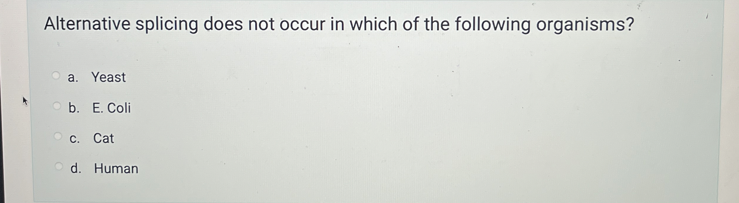 Solved Alternative splicing does not occur in which of the | Chegg.com