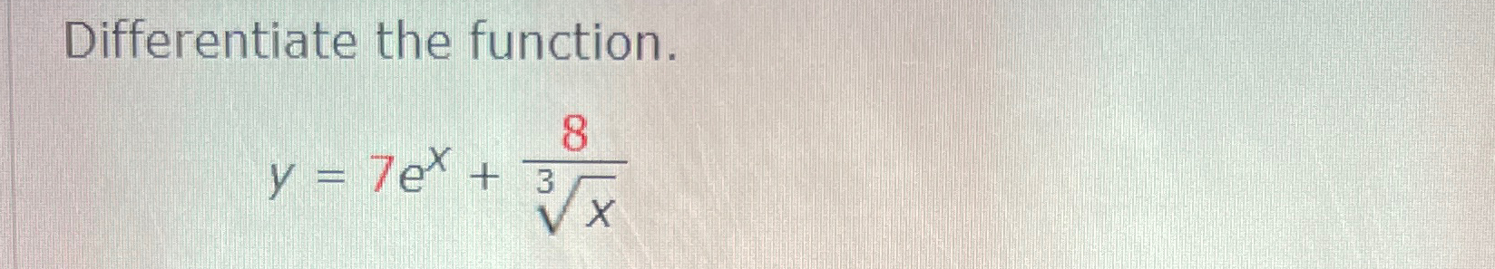Solved Differentiate the function.y=7ex+8x3 | Chegg.com