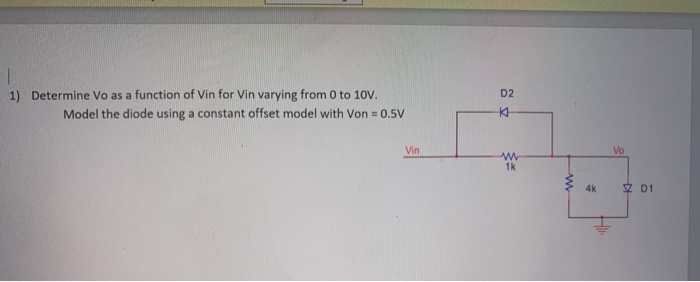 Solved 1 1) Determine Vo as a function of Vin for Vin | Chegg.com