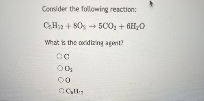 Solved Consider the following reaction: C3H12 + 802 + 5CO2 + | Chegg.com