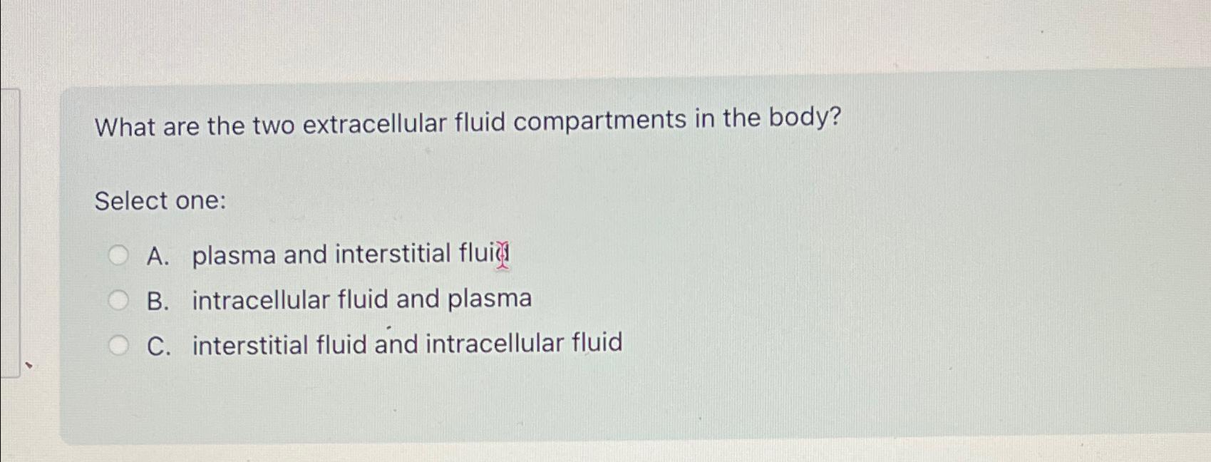 Solved What are the two extracellular fluid compartments in | Chegg.com