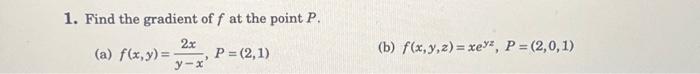 Solved 1. Find the gradient of f at the point P. 2x P = | Chegg.com