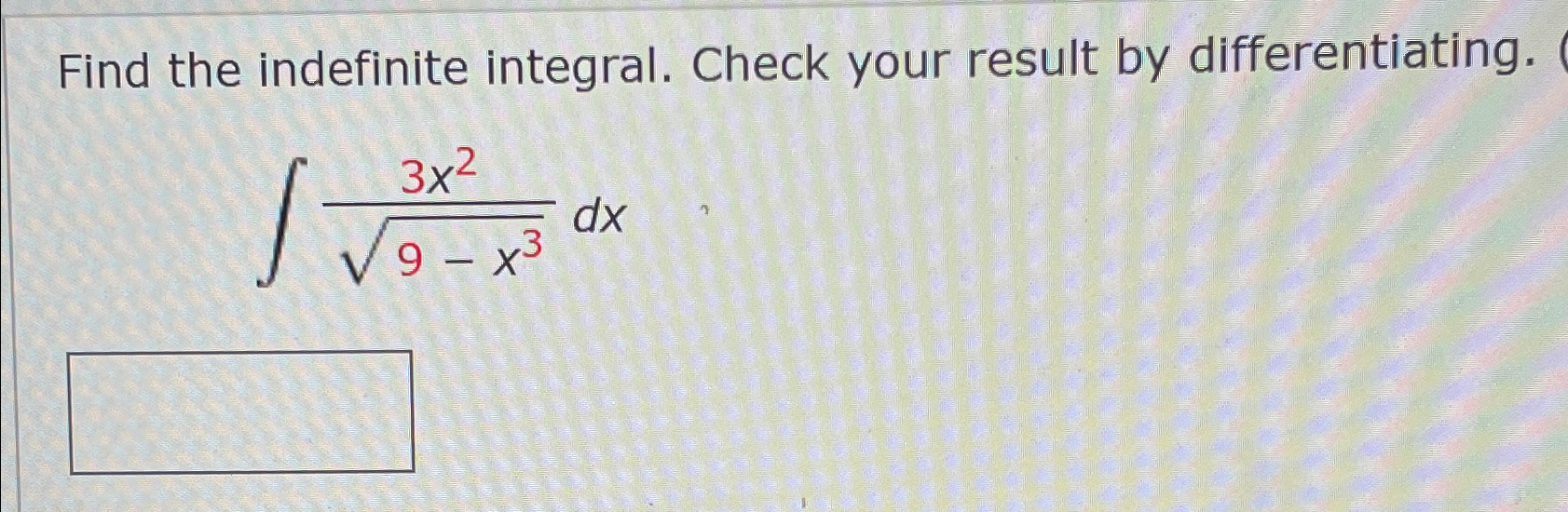 Solved Find the indefinite integral. Check your result by | Chegg.com