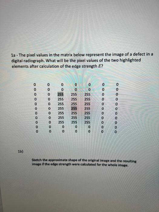 Solved 1a - The pixel values in the matrix below represent | Chegg.com