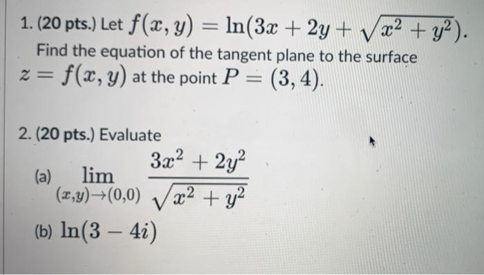 Solved 1. (20 pts.) Let f(x,y)=ln(3x+2y+x2+y2). Find the | Chegg.com