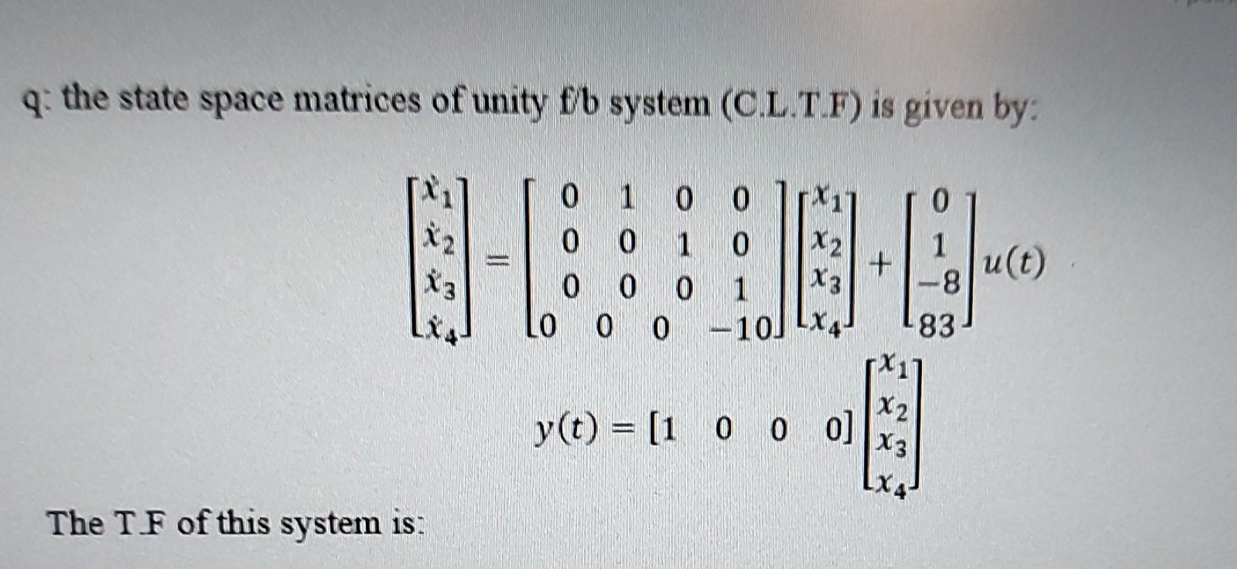 Solved q: the state space matrices of unity f/b system | Chegg.com
