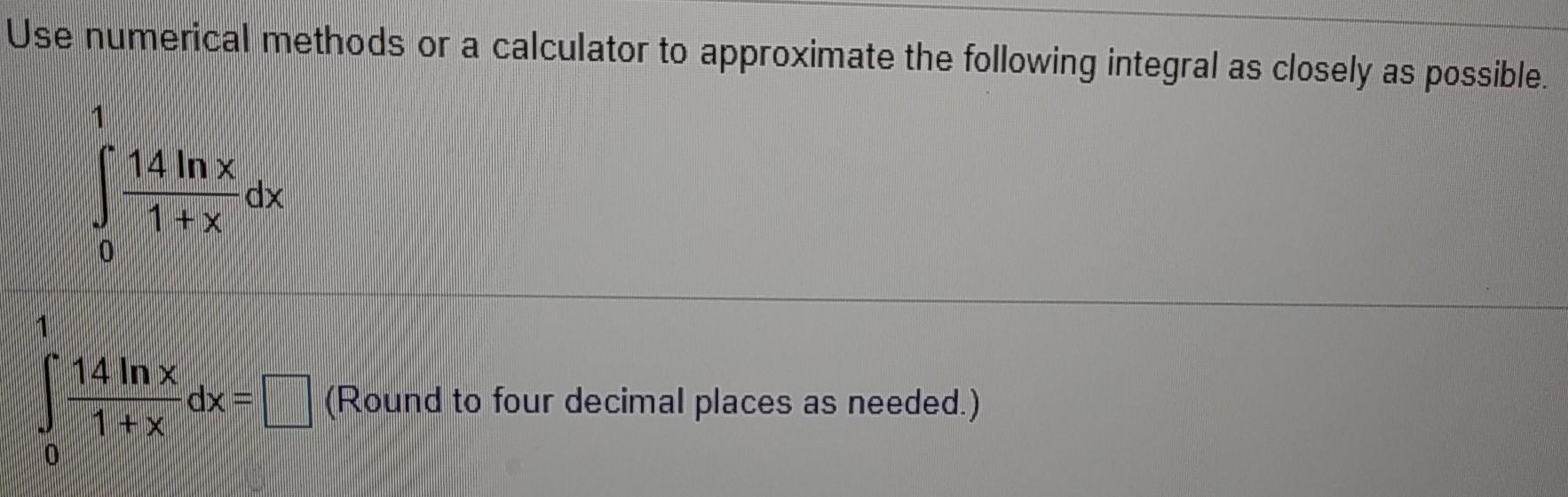 Solved Use numerical methods or a calculator to approximate | Chegg.com
