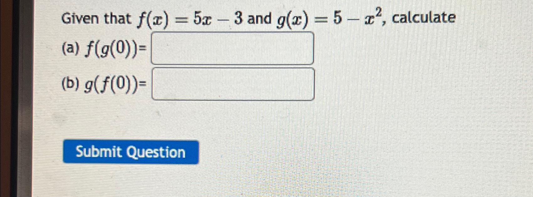 Solved Given that f(x)=5x-3 ﻿and g(x)=5-x2, | Chegg.com