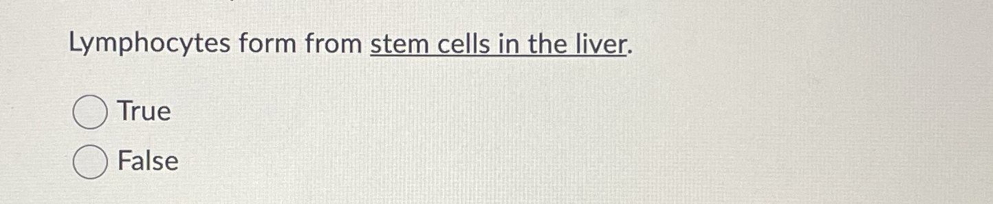 Solved Lymphocytes form from stem cells in the | Chegg.com