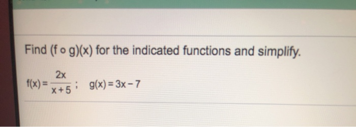 Solved Find (fog)(x) for the indicated functions and | Chegg.com