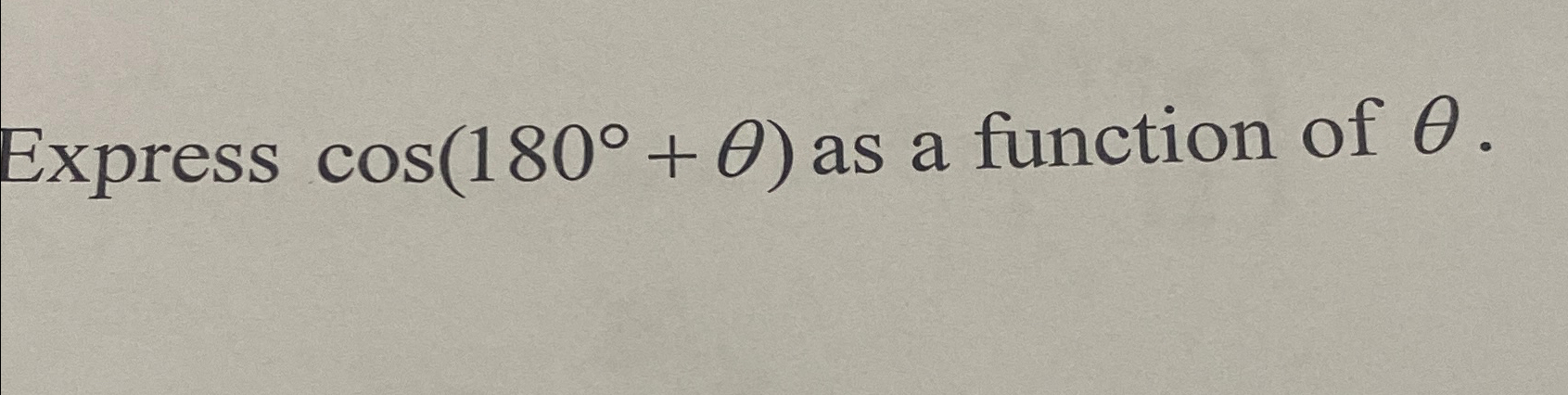 Solved Express cos(180°+θ) ﻿as a function of θ | Chegg.com