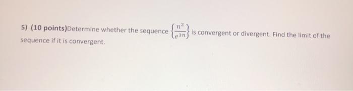 Solved 5) (10 points)Determine whether the sequence sequence | Chegg.com