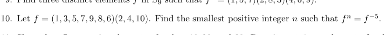 Solved Let f=(1,3,5,7,9,8,6)(2,4,10). ﻿Find the smallest | Chegg.com