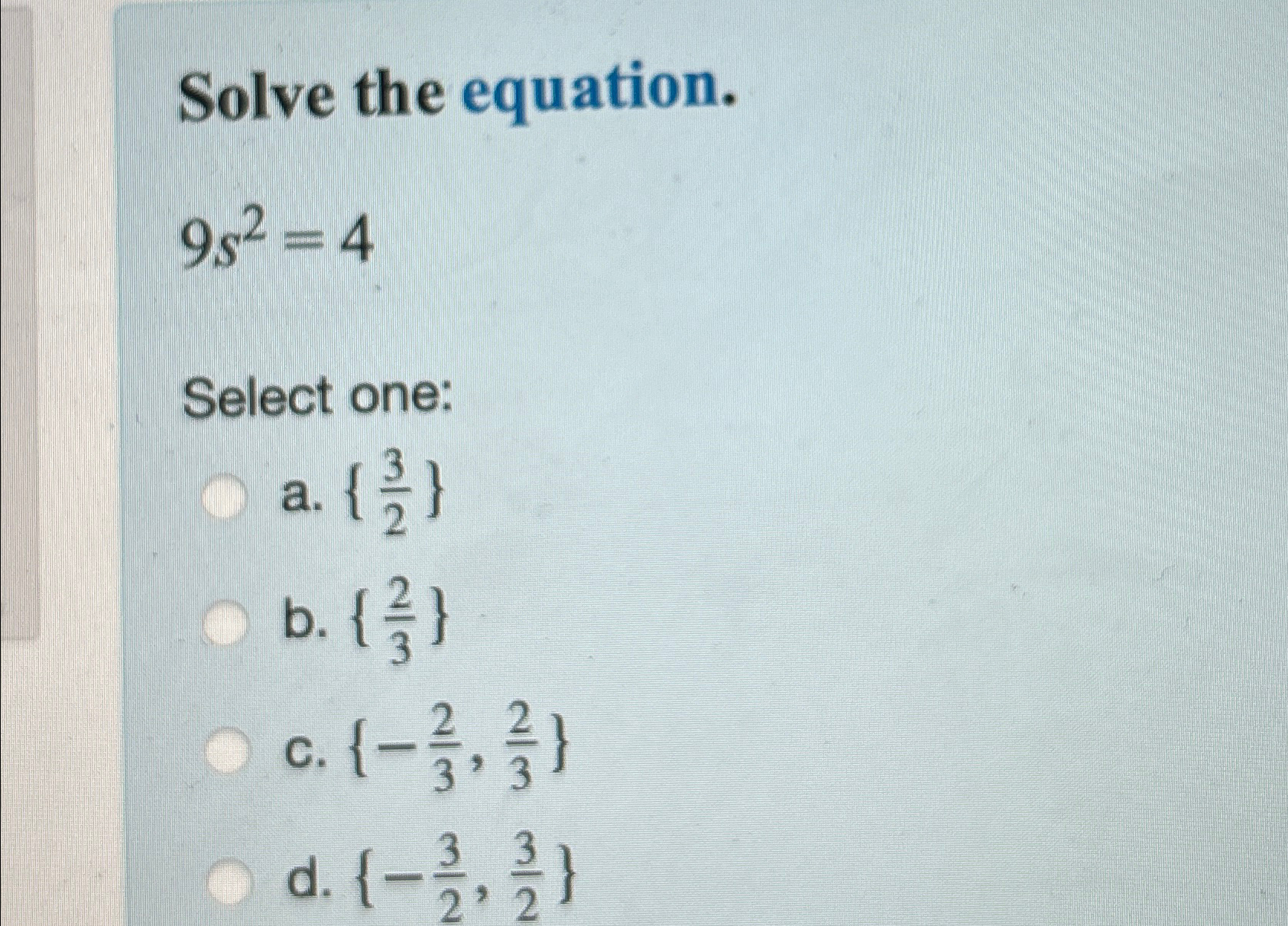 Solved Solve the equation.9s2=4Select | Chegg.com