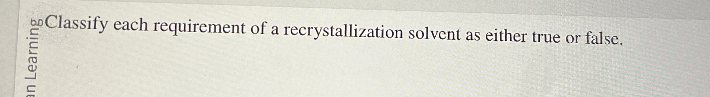 Solved Classify each requirement of a recrystallization | Chegg.com