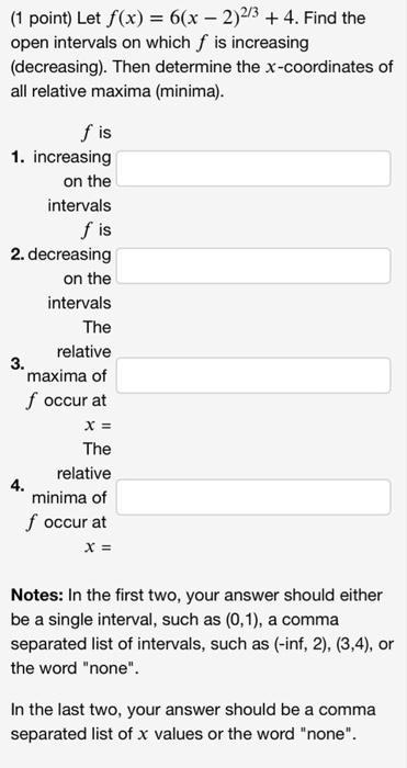 Solved (1 point) Let f(x)=6(x−2)2/3+4. Find the open | Chegg.com