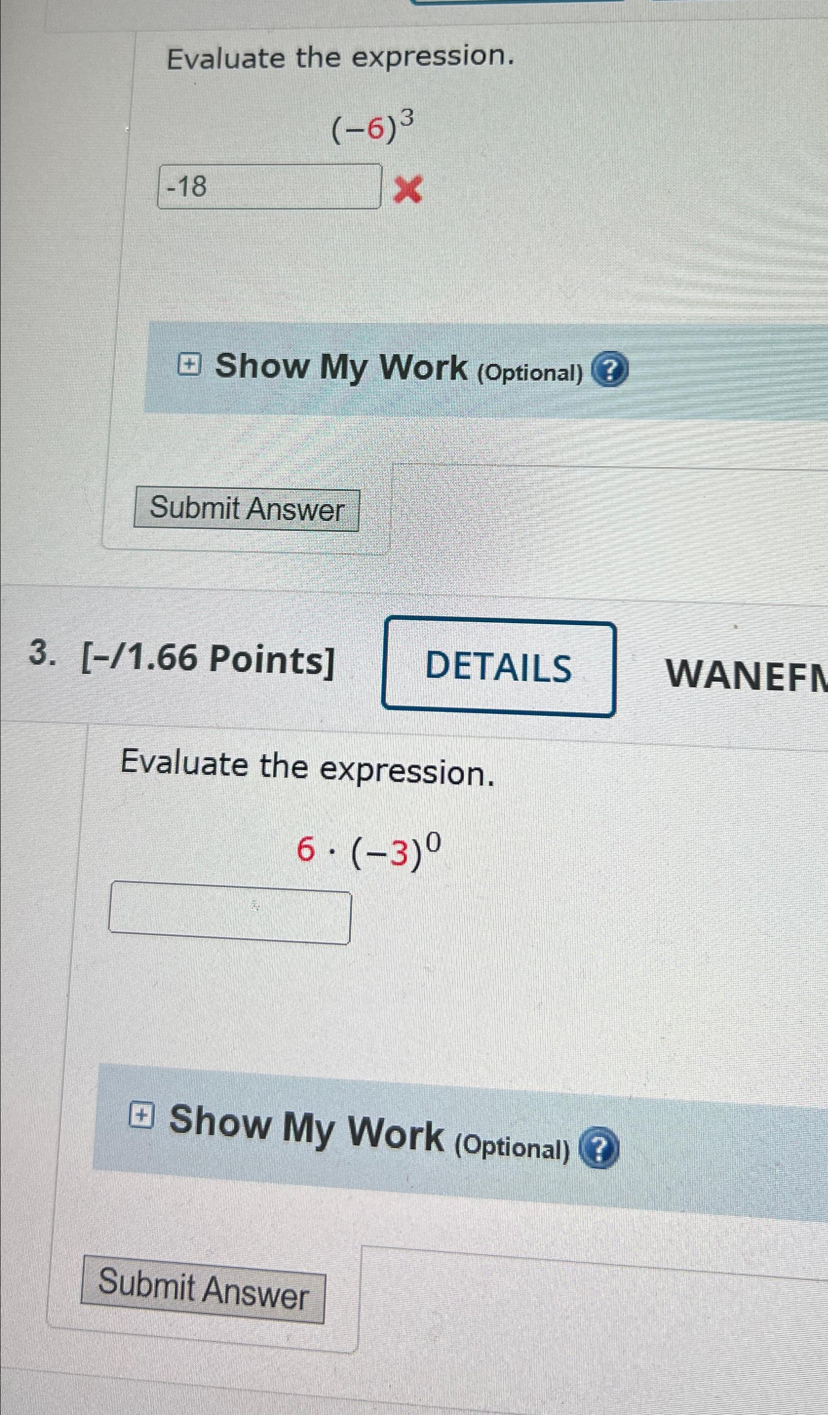 Evaluate the expression.(-6)3Show My Work | Chegg.com