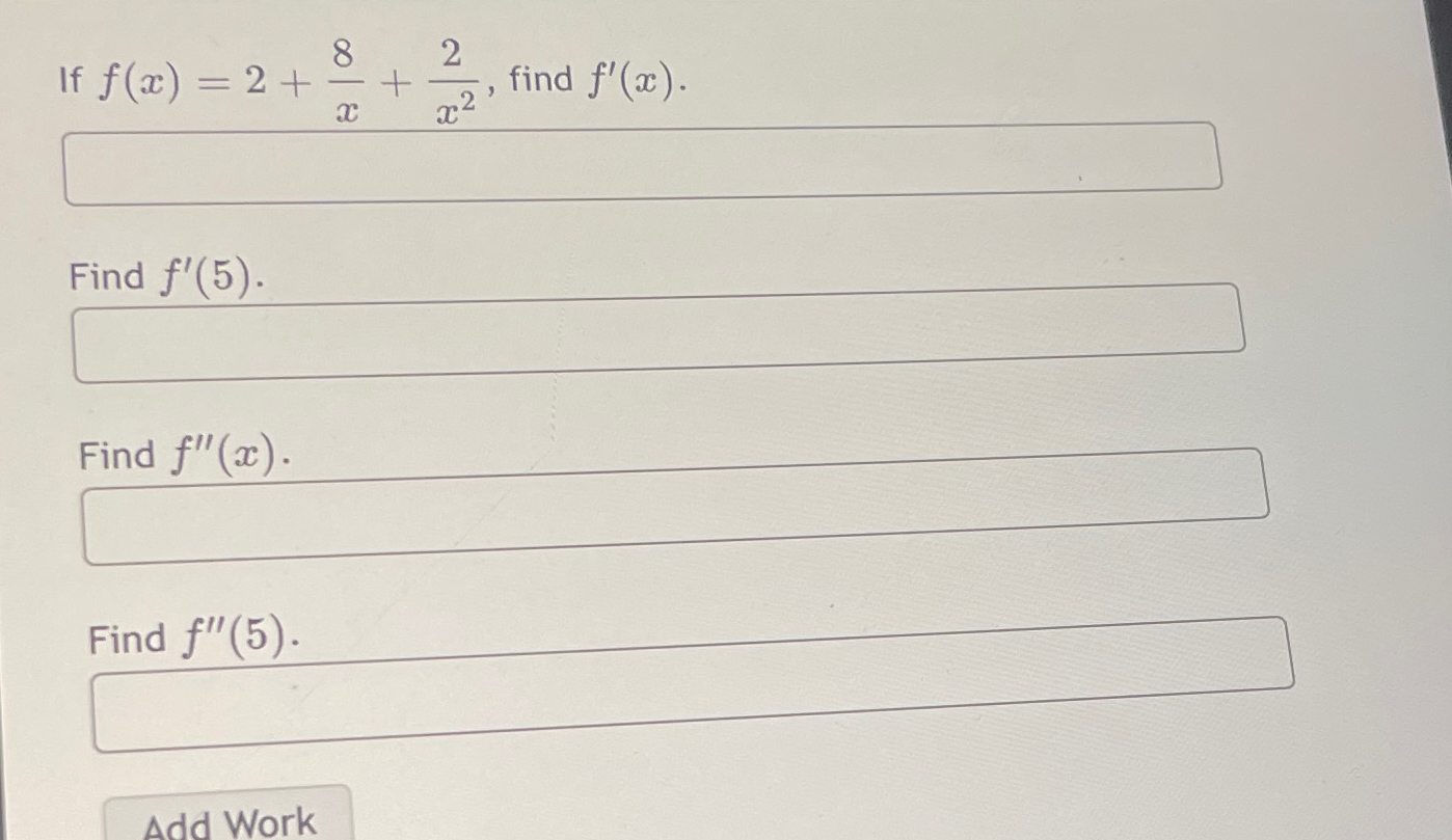 If f(x)=2+8x+2x2, ﻿find f'(x)F''(x)F'(5)F''(5) | Chegg.com