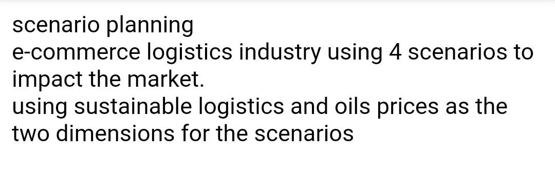 Solved scenario planning e-commerce logistics industry using | Chegg.com