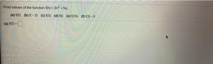 Solved Find values of the function f(n) = 3n2 +5n. (a) f(0) | Chegg.com