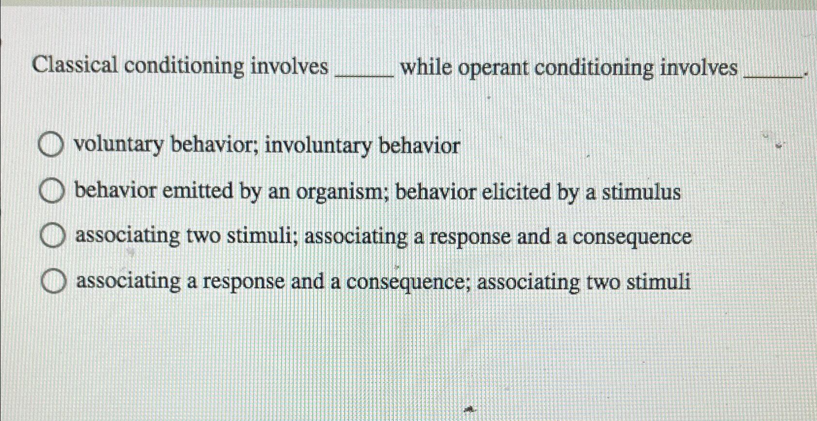 Solved Classical conditioning involveswhile operant | Chegg.com