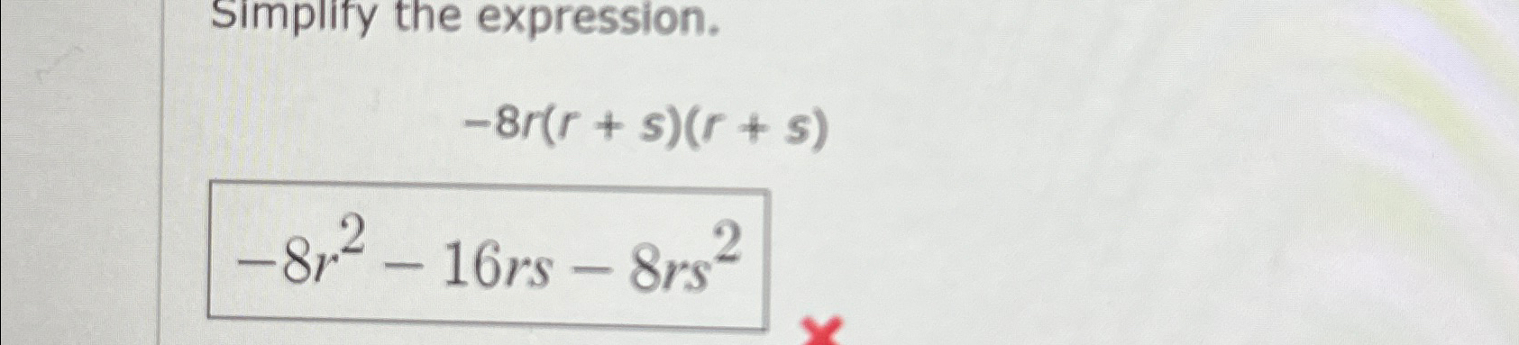 Solved Simplify the expression.-8r(r+s)(r+s) | Chegg.com