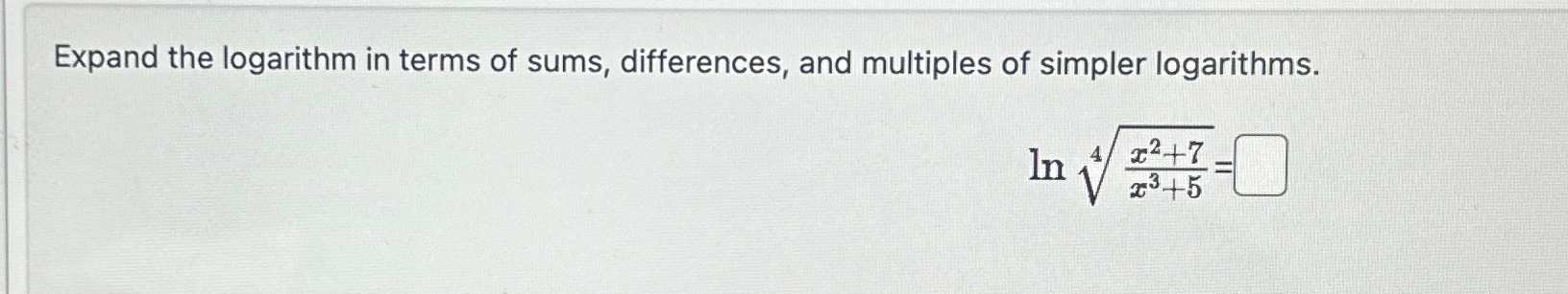 Solved Expand the logarithm in terms of sums, differences, | Chegg.com