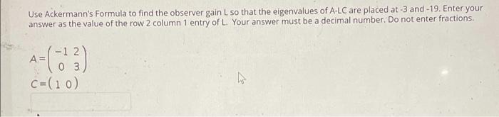 Solved Use Ackermann's Formula to find the observer gain L | Chegg.com