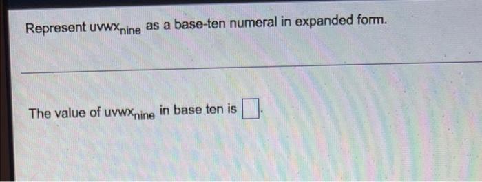 Solved Represent uvwxnine as a base-ten numeral in expanded | Chegg.com
