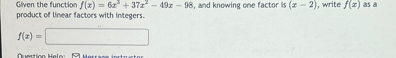 Solved Given the function f(x)=6x3+37x2-49x-98, ﻿and knowing | Chegg.com