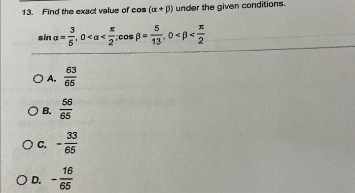 Solved 13. Find the exact value of cos(α+β) under the given | Chegg.com
