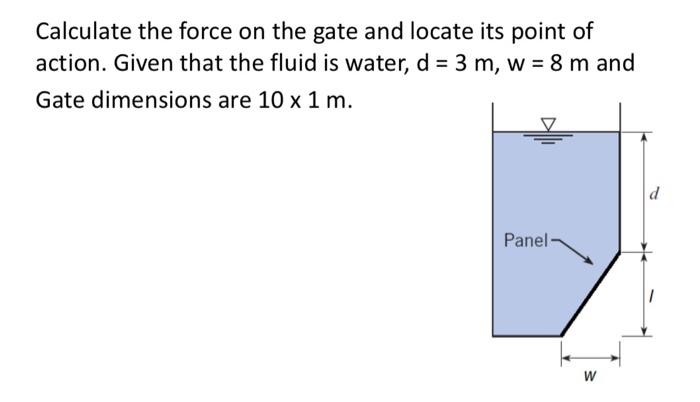 Solved Calculate the force on the gate and locate its point | Chegg.com
