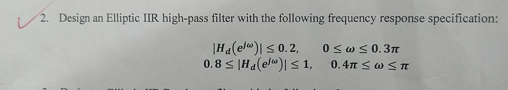 Solved v 2. Design an Elliptic IIR high-pass filter with the | Chegg.com
