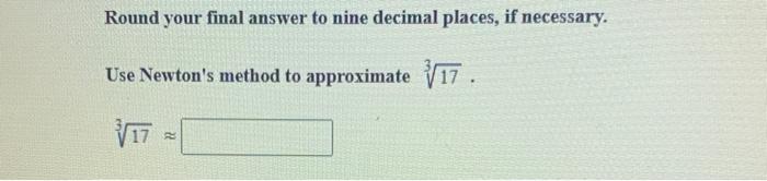 Solved Round your final answer to nine decimal places, if | Chegg.com