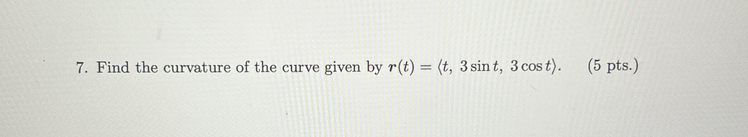 Solved Find the curvature of the curve given by | Chegg.com