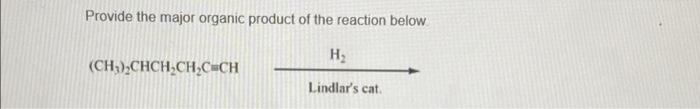 Solved Provide the major organic product of the reaction | Chegg.com