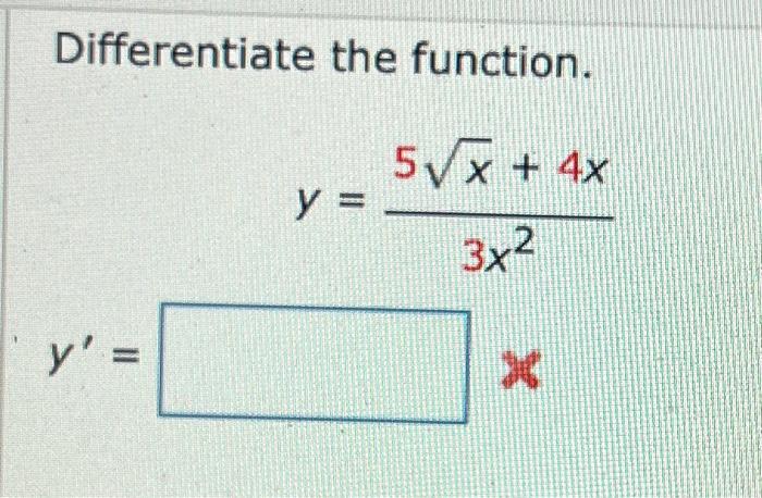 Solved Differentiate the function. y' = y = 5√x + 4x 3x² | Chegg.com