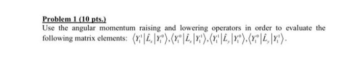 Solved Problem 1 (10 pts.) Use the angular momentum raising | Chegg.com