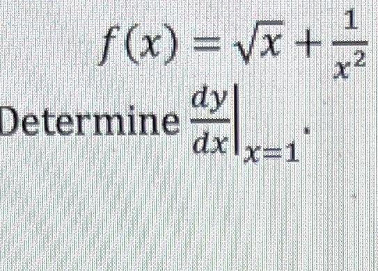 Solved f(x)=x+x21 Determine dxdy∣∣x=1. | Chegg.com