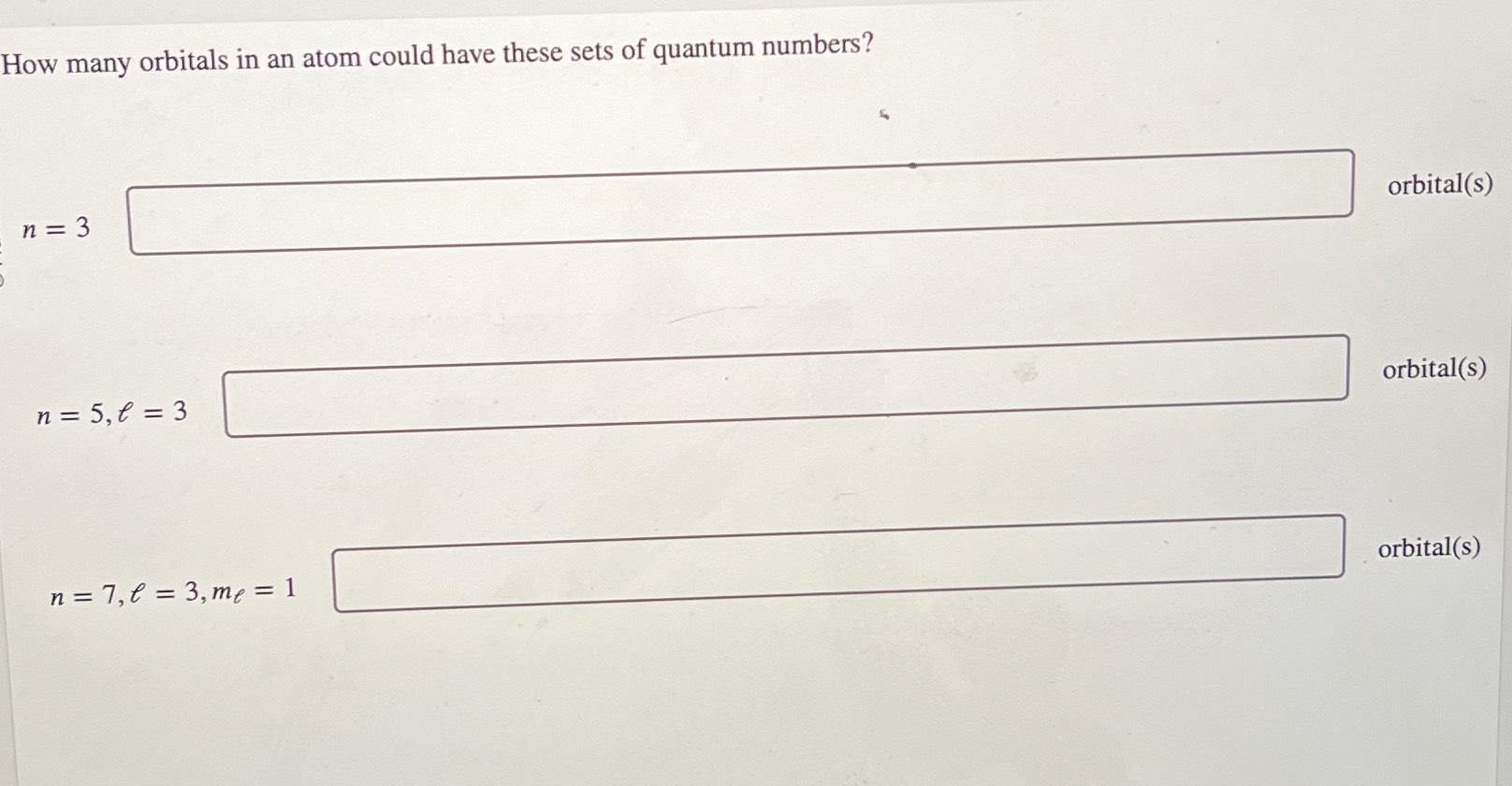 Solved How many orbitals in an atom could have these sets of | Chegg.com